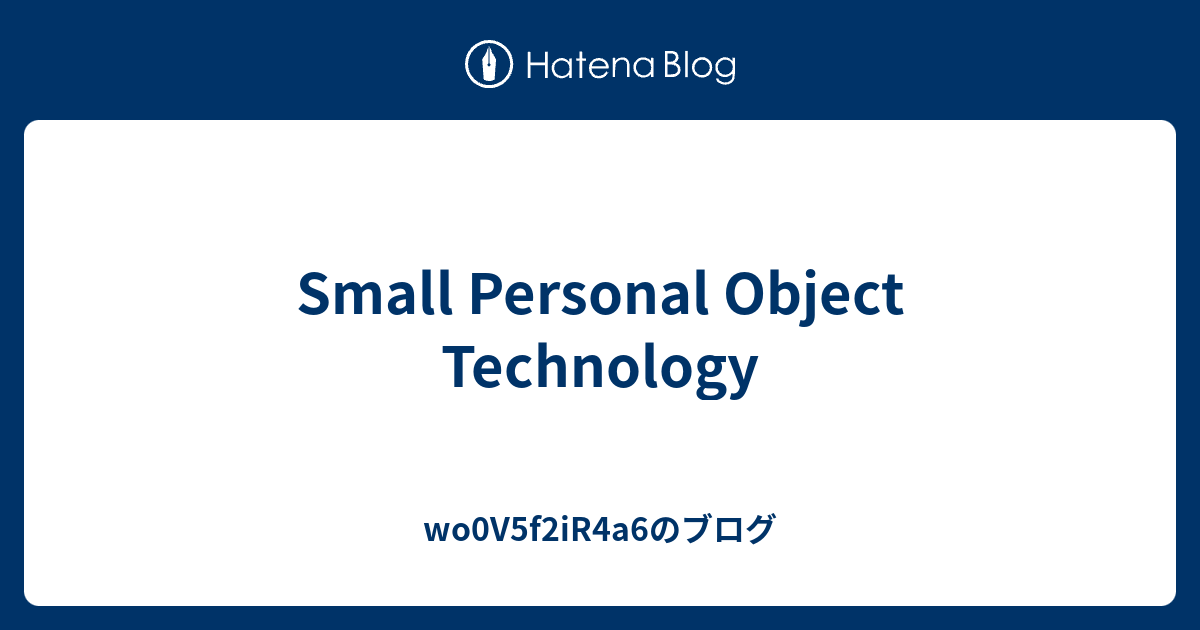 Small Personal Object Technology - wo0V5f2iR4a6のブログ