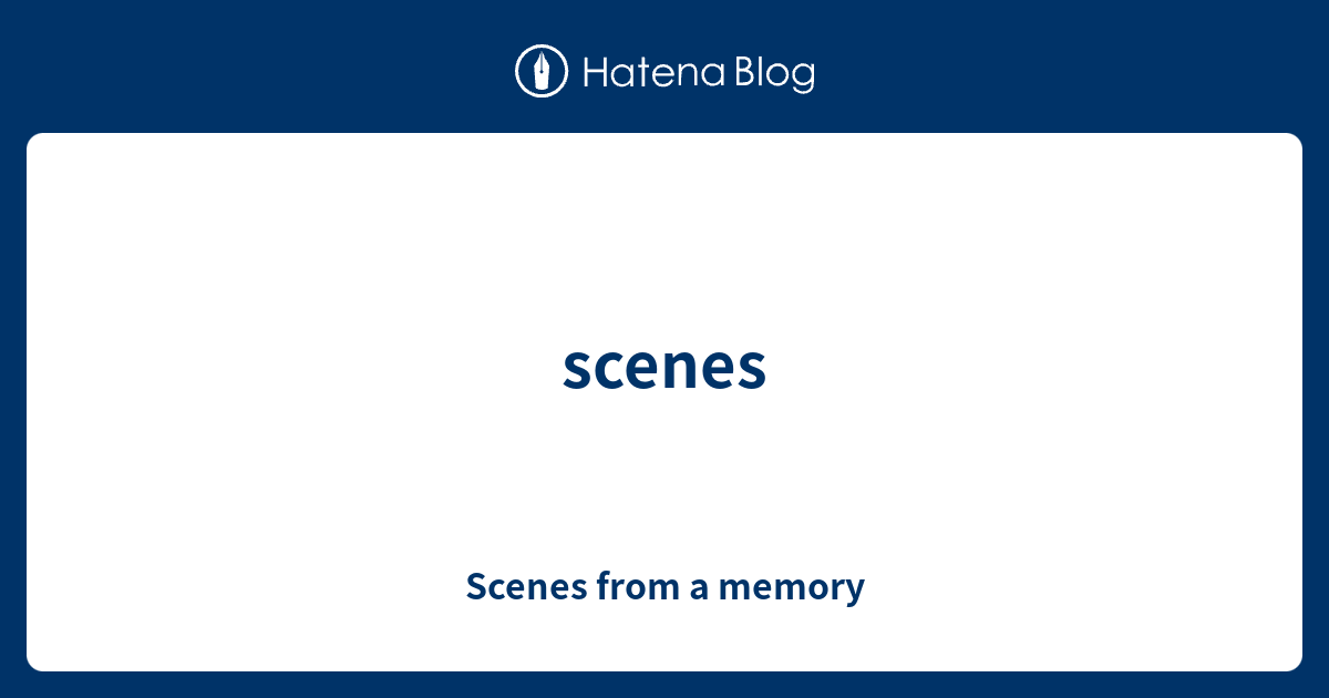 scenes - Scenes from a memory