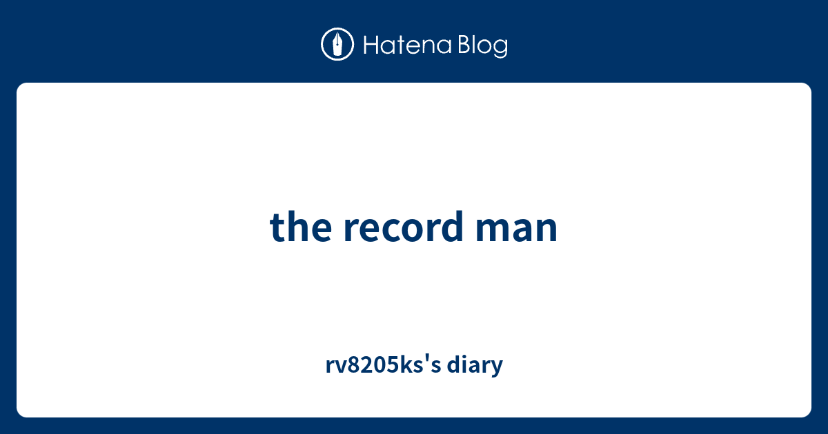 the record man - rv8205ks's diary