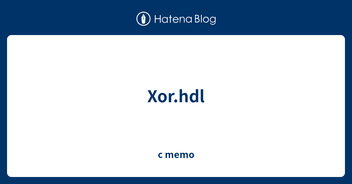 Xor.hdl - c memo