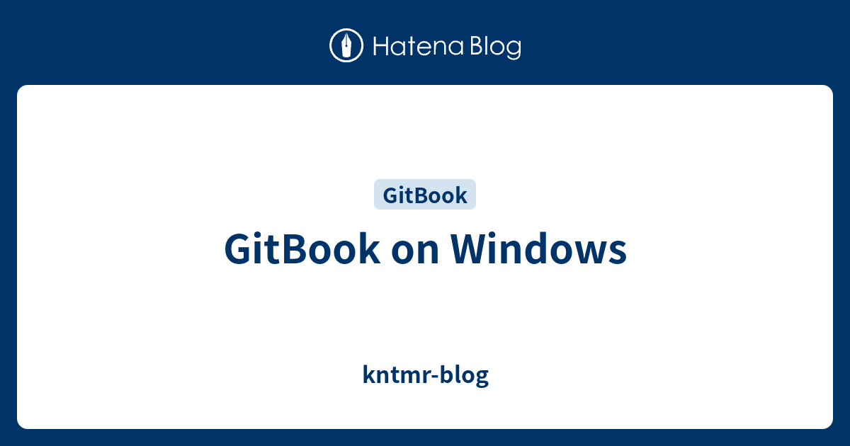 GitBook on Windows - kntmr-blog
