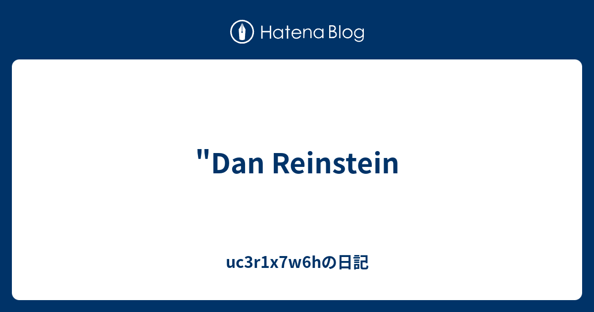 "Dan Reinstein - uc3r1x7w6hの日記