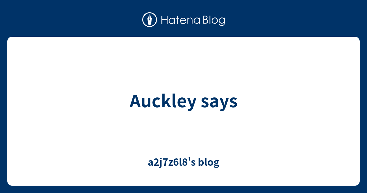 Auckley says - a2j7z6l8's blog