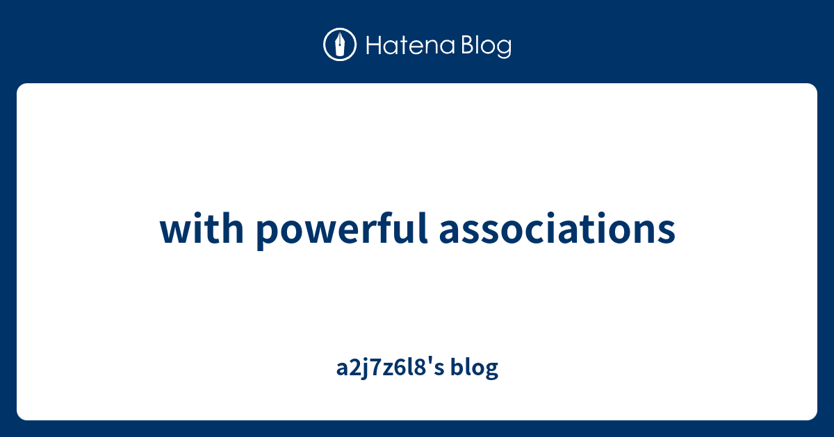 with powerful associations - a2j7z6l8's blog