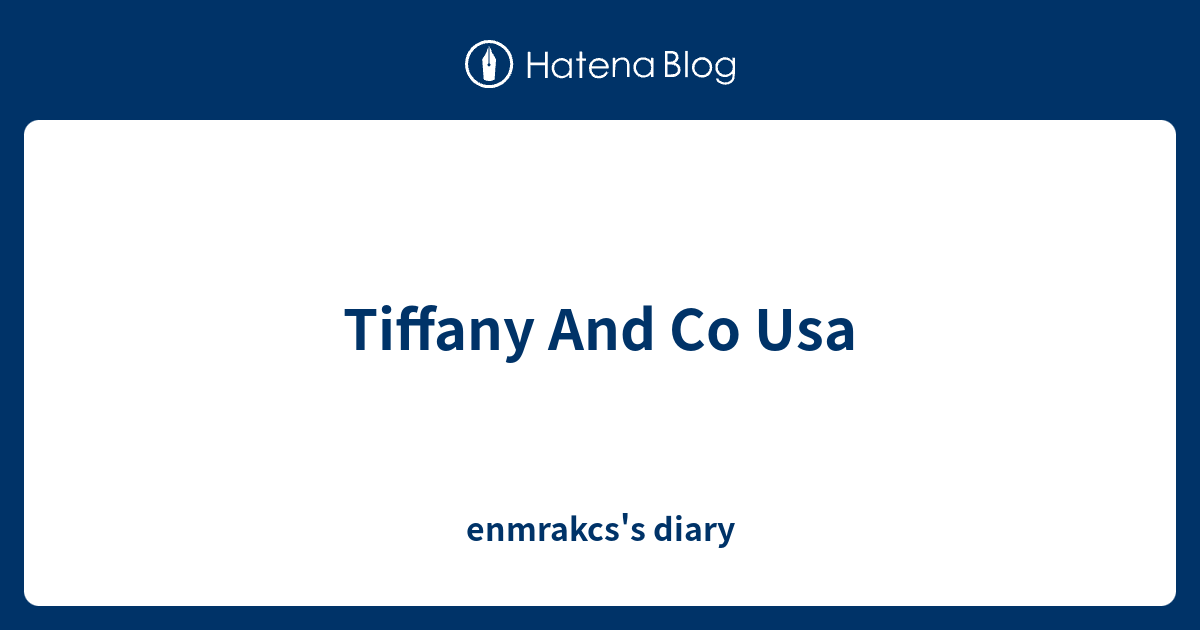 Tiffany And Co Usa - enmrakcs's diary