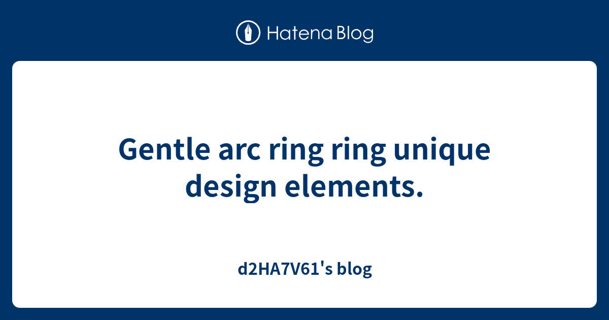 Gentle arc ring ring unique design elements. - d2HA7V61's blog