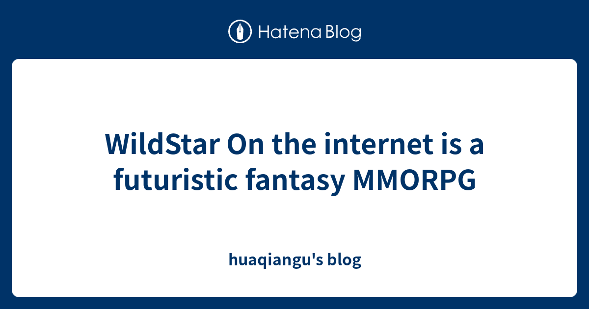 WildStar On the internet is a futuristic fantasy MMORPG - huaqiangu's blog