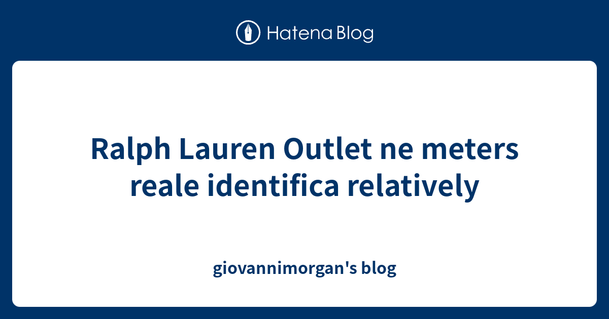 Ralph Lauren Outlet ne meters reale identifica relatively ...