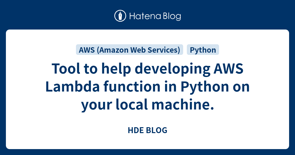 Tool to help developing AWS Lambda function in Python on your local machine. - HDE BLOG