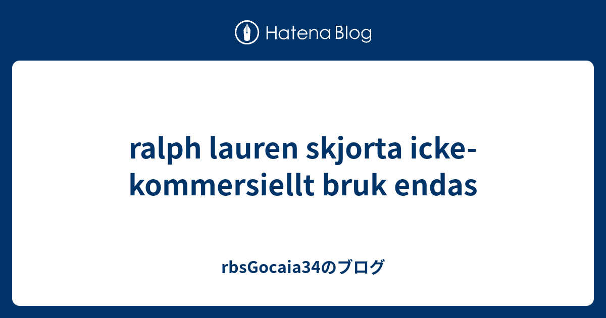 ralph lauren skjorta icke-kommersiellt bruk endas - rbsGocaia34のブログ