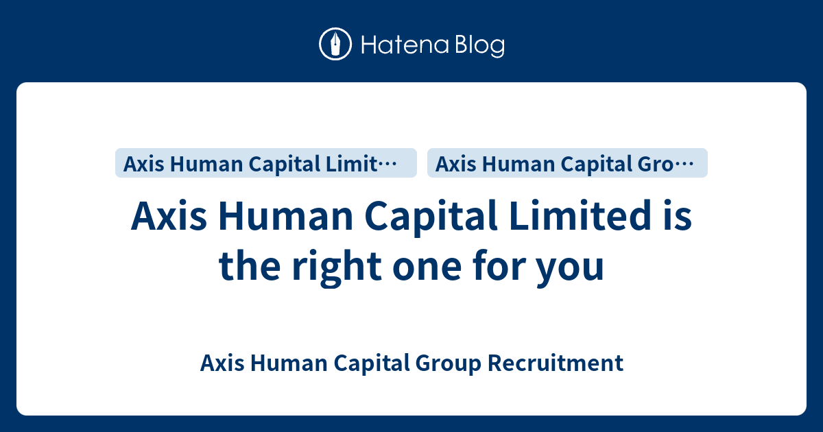 Axis Human Capital Limited is the right one for you - Axis Human ...