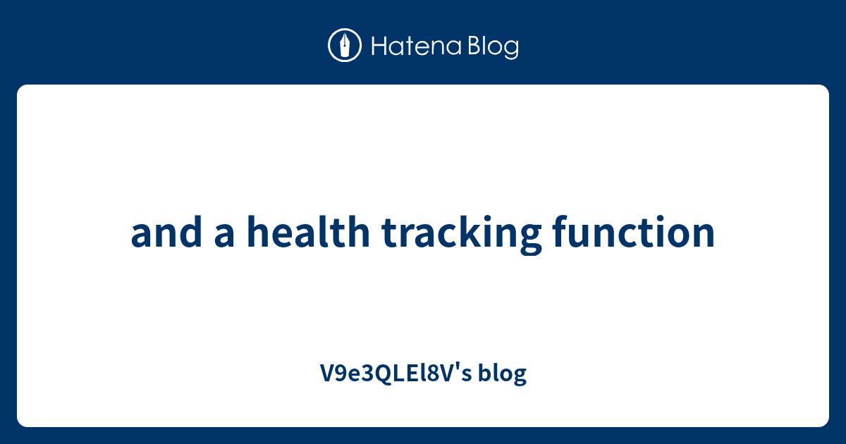 and a health tracking function - V9e3QLEl8V's blog