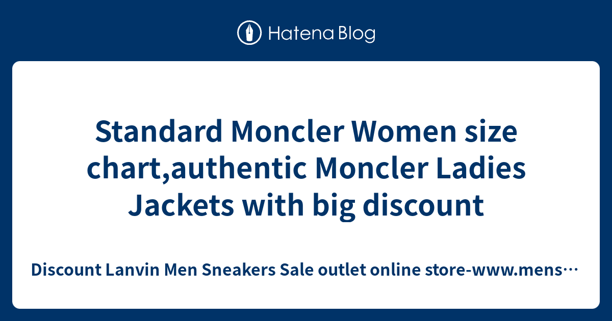 Standard Moncler Women size chart,authentic Moncler Ladies Jackets with ...