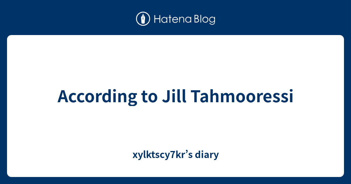 According to Jill Tahmooressi - xylktscy7kr’s diary