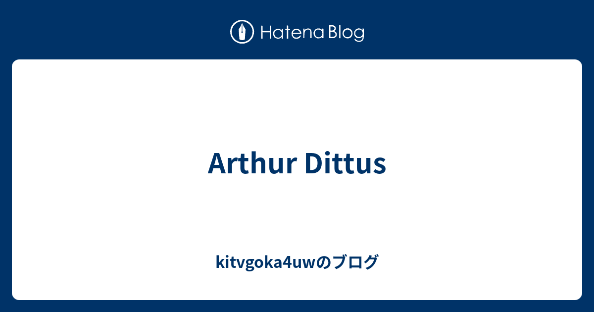 Arthur Dittus - kitvgoka4uwのブログ