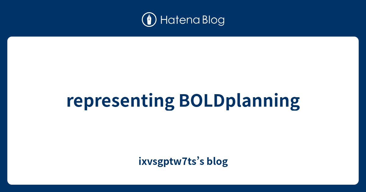 representing BOLDplanning - ixvsgptw7ts’s blog