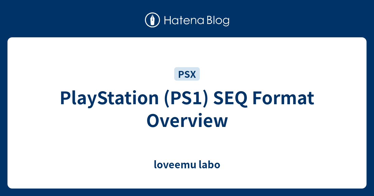 PlayStation (PS1) SEQ Format Overview - loveemu labo