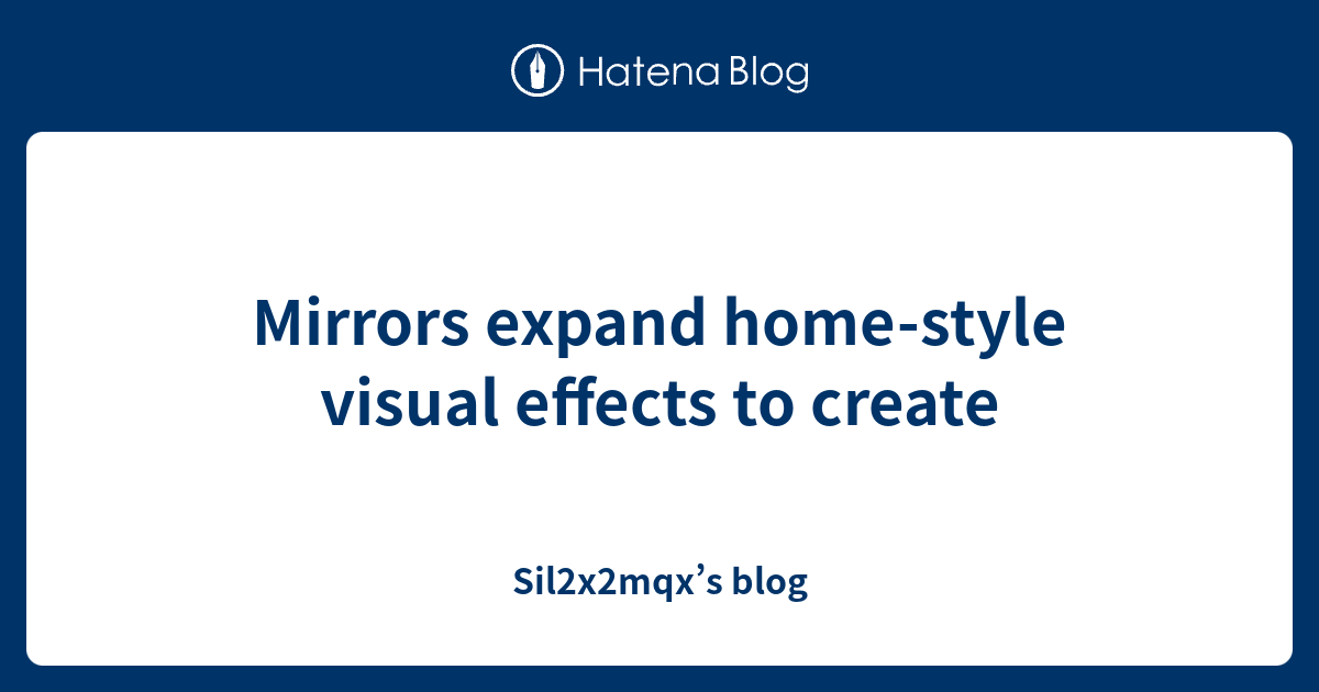 Mirrors expand home-style visual effects to create - Sil2x2mqx’s blog