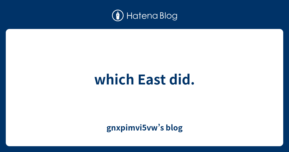 which East did. - gnxpimvi5vw’s blog