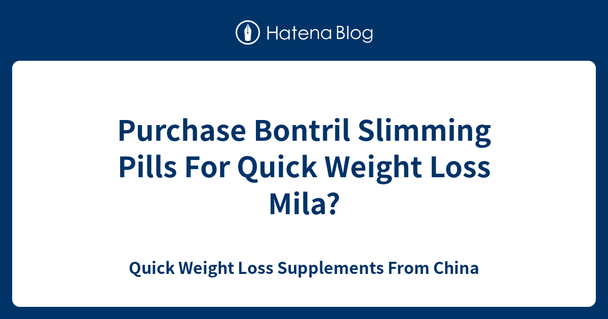 Purchase Bontril Slimming Pills For Quick Weight Loss Mila? - Quick ...