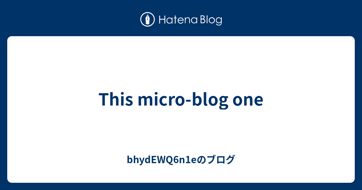 This micro-blog one - bhydEWQ6n1eのブログ