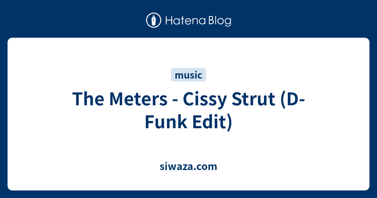 The Meters - Cissy Strut (D-Funk Edit) - siwaza.com