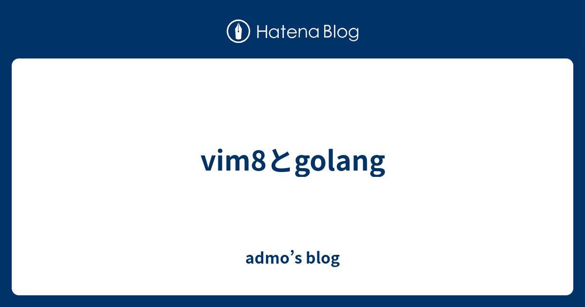 Vim8 golang Admo s Blog