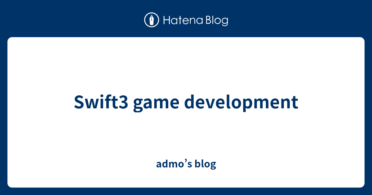 Swift3 game development - admo’s blog