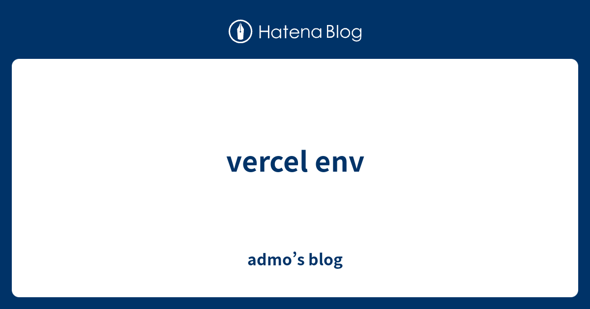 vercel env - admo’s blog