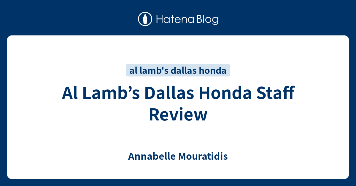 Al Lamb’s Dallas Honda Staff Review - Annabelle Mouratidis