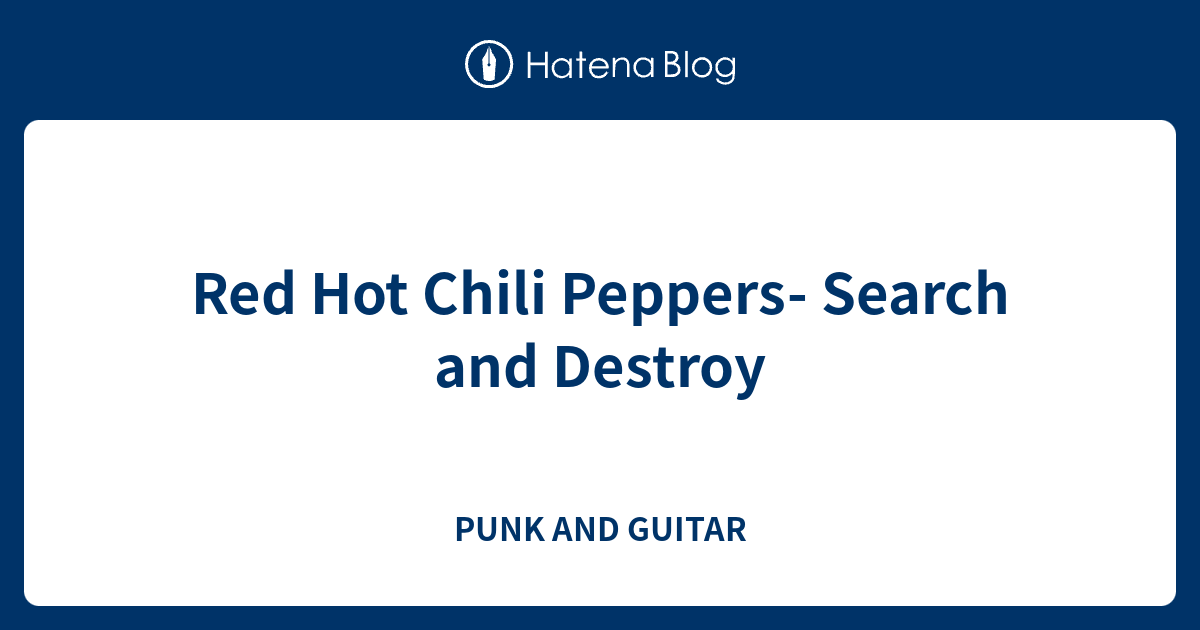 Red Hot Chili Peppers- Search and Destroy - PUNK AND GUITAR