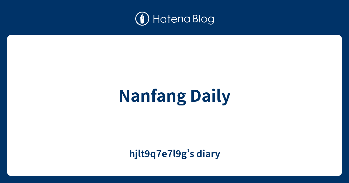 Nanfang Daily - hjlt9q7e7l9g’s diary