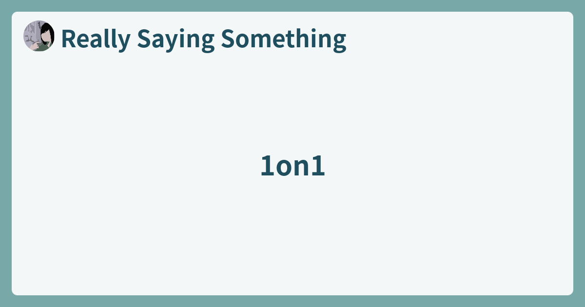 1on1 - Really Saying Something