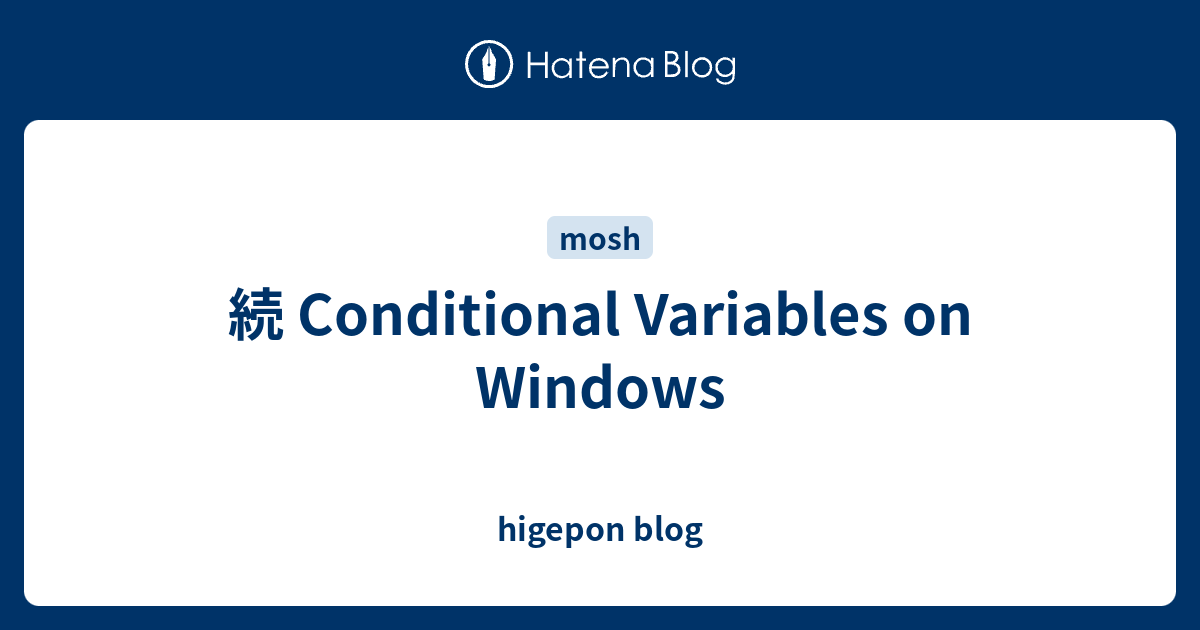 続 Conditional Variables on Windows - higepon blog