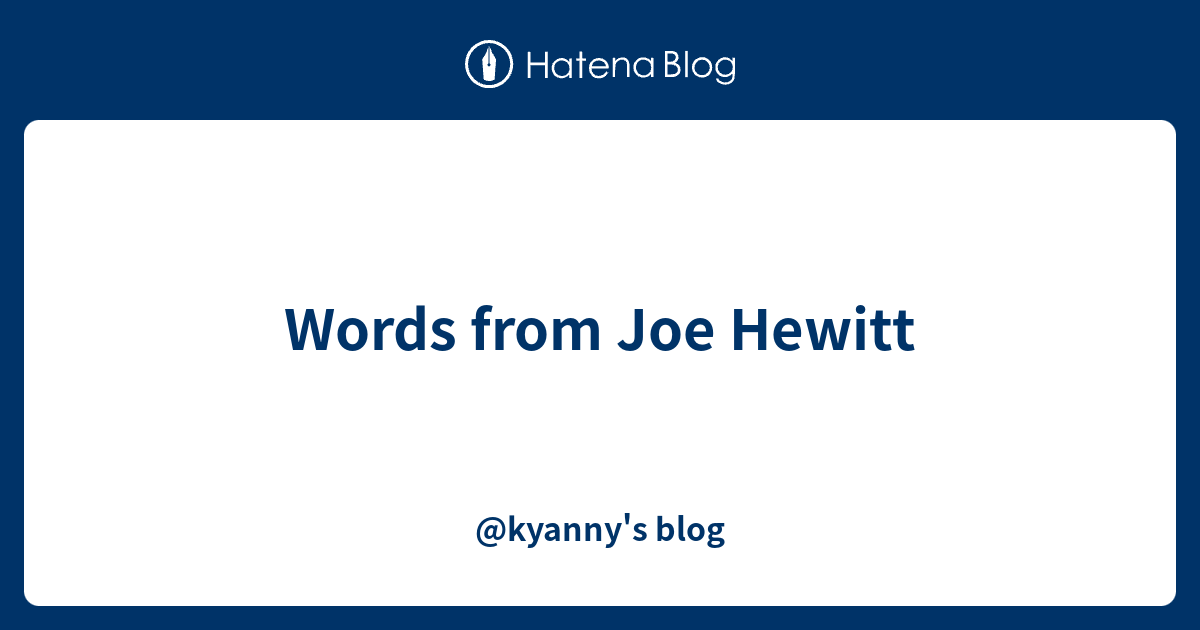Words from Joe Hewitt - @kyanny's blog