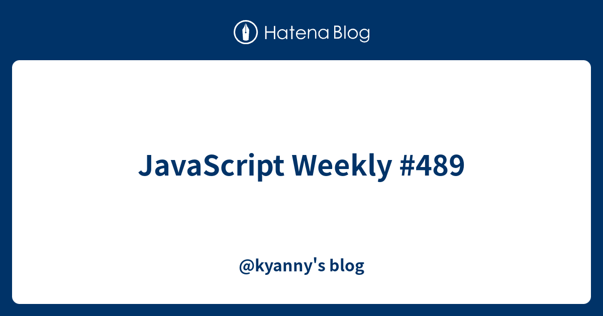 JavaScript Weekly #489 - @kyanny's blog