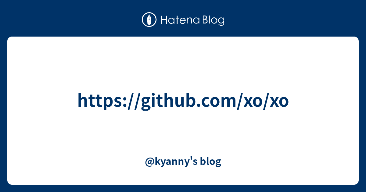 https://github.com/xo/xo - @kyanny's blog