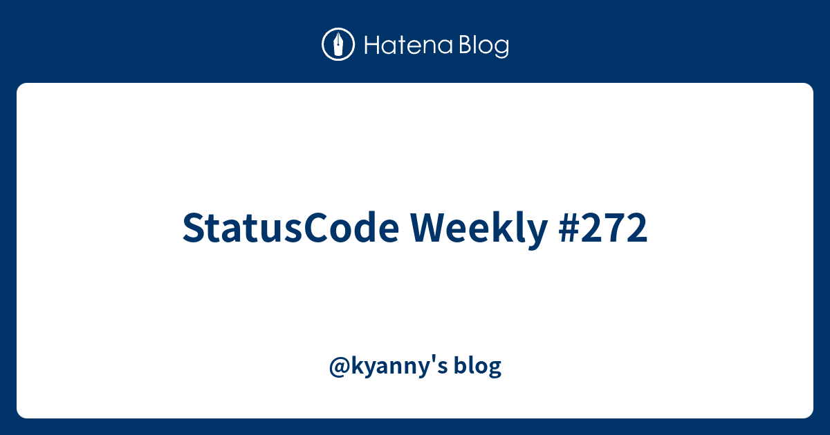 StatusCode Weekly #272 - @kyanny's blog