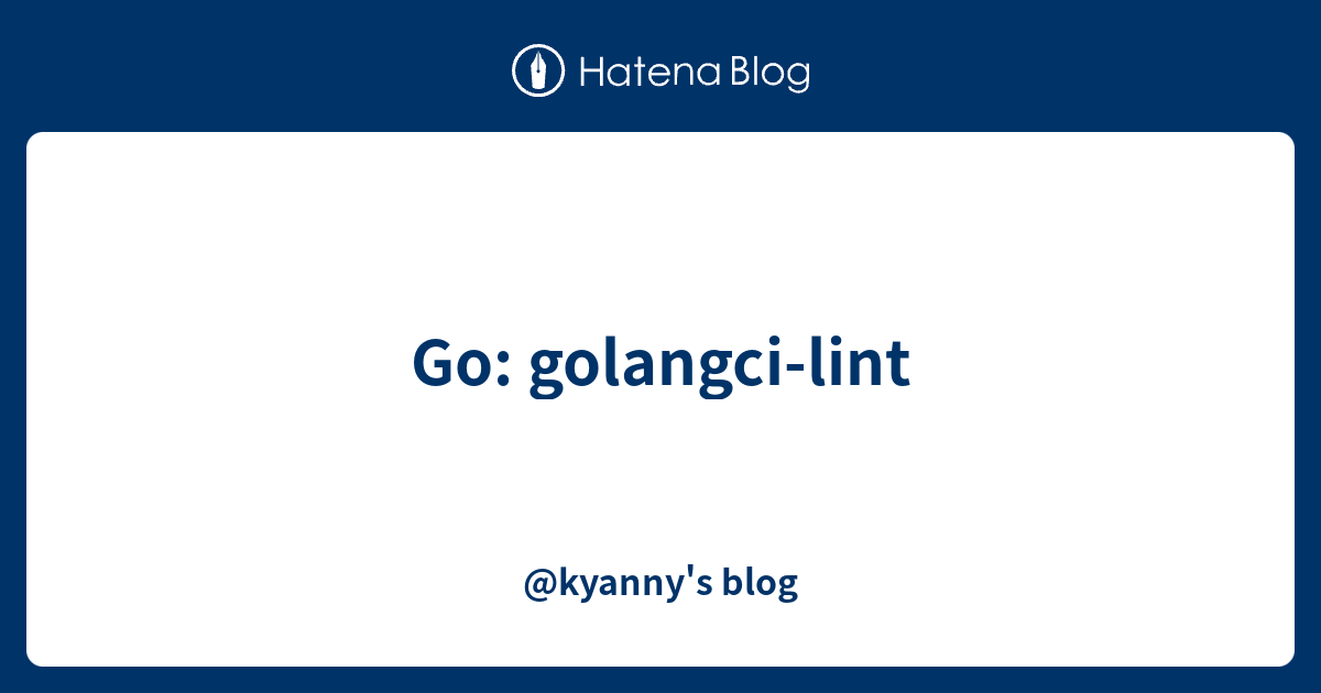 Go: golangci-lint - @kyanny's blog