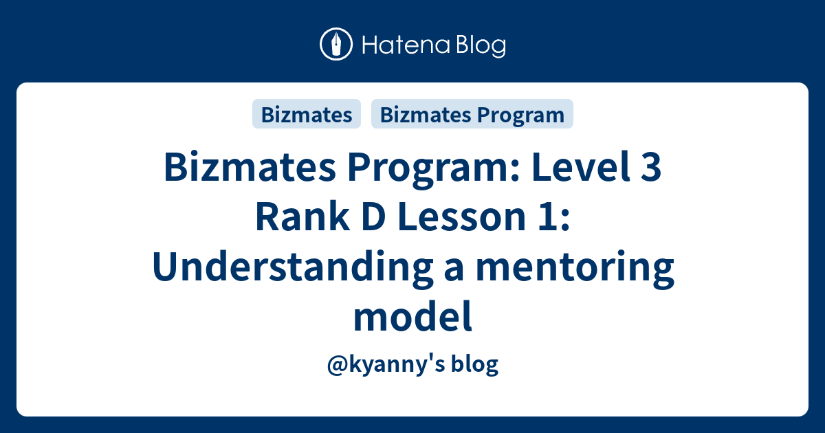 Bizmates Program: Level 3 Rank D Lesson 1: Understanding a mentoring ...