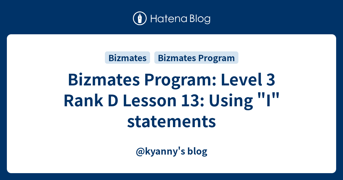 Bizmates Program: Level 3 Rank D Lesson 13: Using "I" statements ...