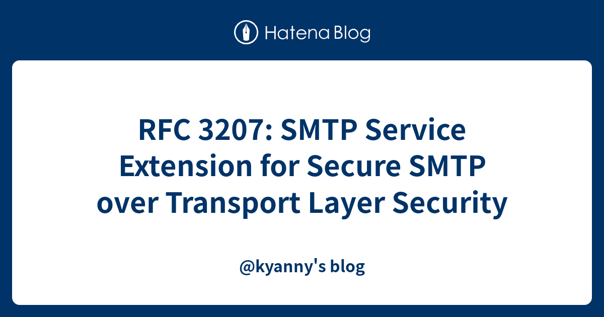 RFC 3207: SMTP Service Extension for Secure SMTP over Transport Layer Security - @kyanny's blog