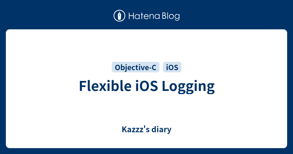 Flexible iOS Logging - Kazzz's diary