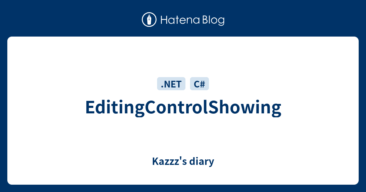 EditingControlShowing - Kazzz's diary