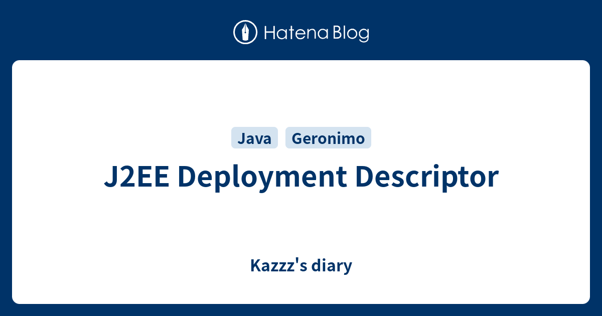 J2EE Deployment Descriptor - Kazzz's diary