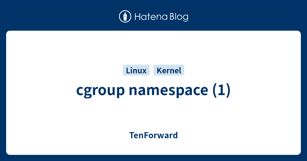 cgroup namespace (1) - TenForward