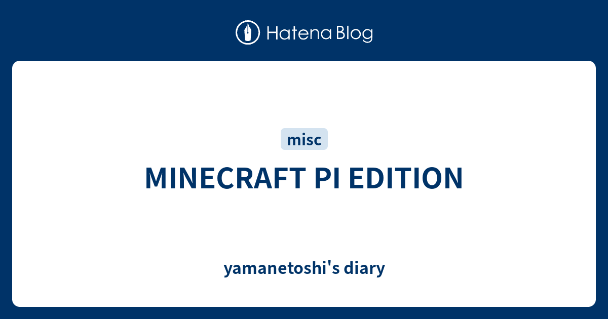 MINECRAFT PI EDITION - yamanetoshi's diary