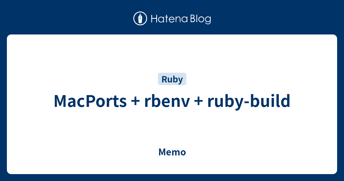 MacPorts + rbenv + ruby-build - Memo