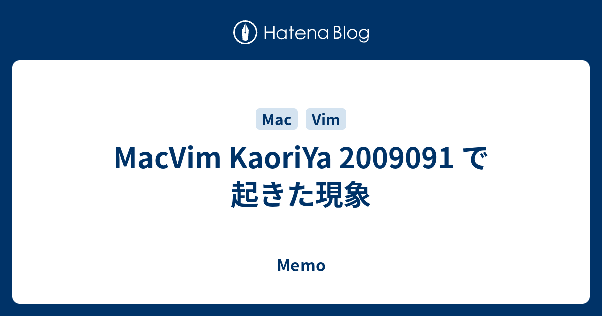 MacVim KaoriYa 2009091 で起きた現象 - Memo