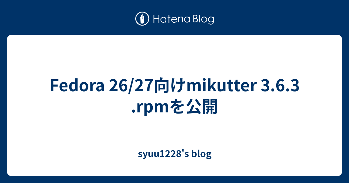 Fedora 26/27向けmikutter 3.6.3 .rpmを公開 - syuu1228's blog